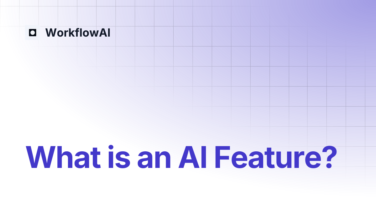 What is an AI Feature? | WorkflowAI